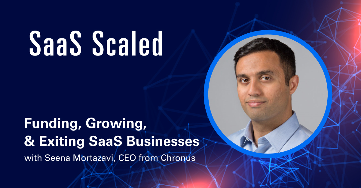 Funding, Growing, & Exiting SaaS Businesses with Seena Mortazavi | Qrvey